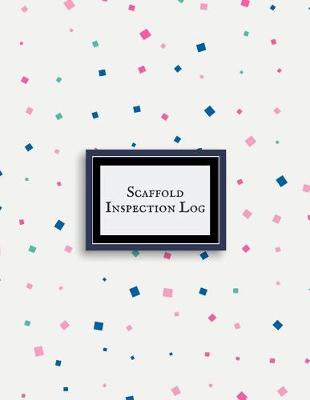 Magrudy.com - Scaffold Inspection Log: Daily Health & Safety project ...