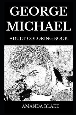 Magrudy.com - George Michael Adult Coloring Book: Famous Pop Star and ...
