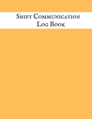 Magrudy.com - Shift communication log Book: Work Shift Management ...