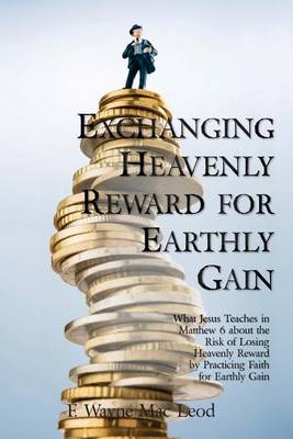 Magrudy.com - Exchanging Heavenly Reward for Earthly Gain: What Jesus ...