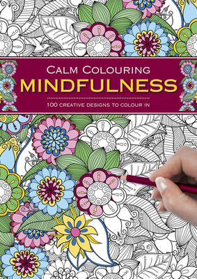 Magrudy.com - Calm Colouring: Mindfulness: 100 Creative Designs to ...